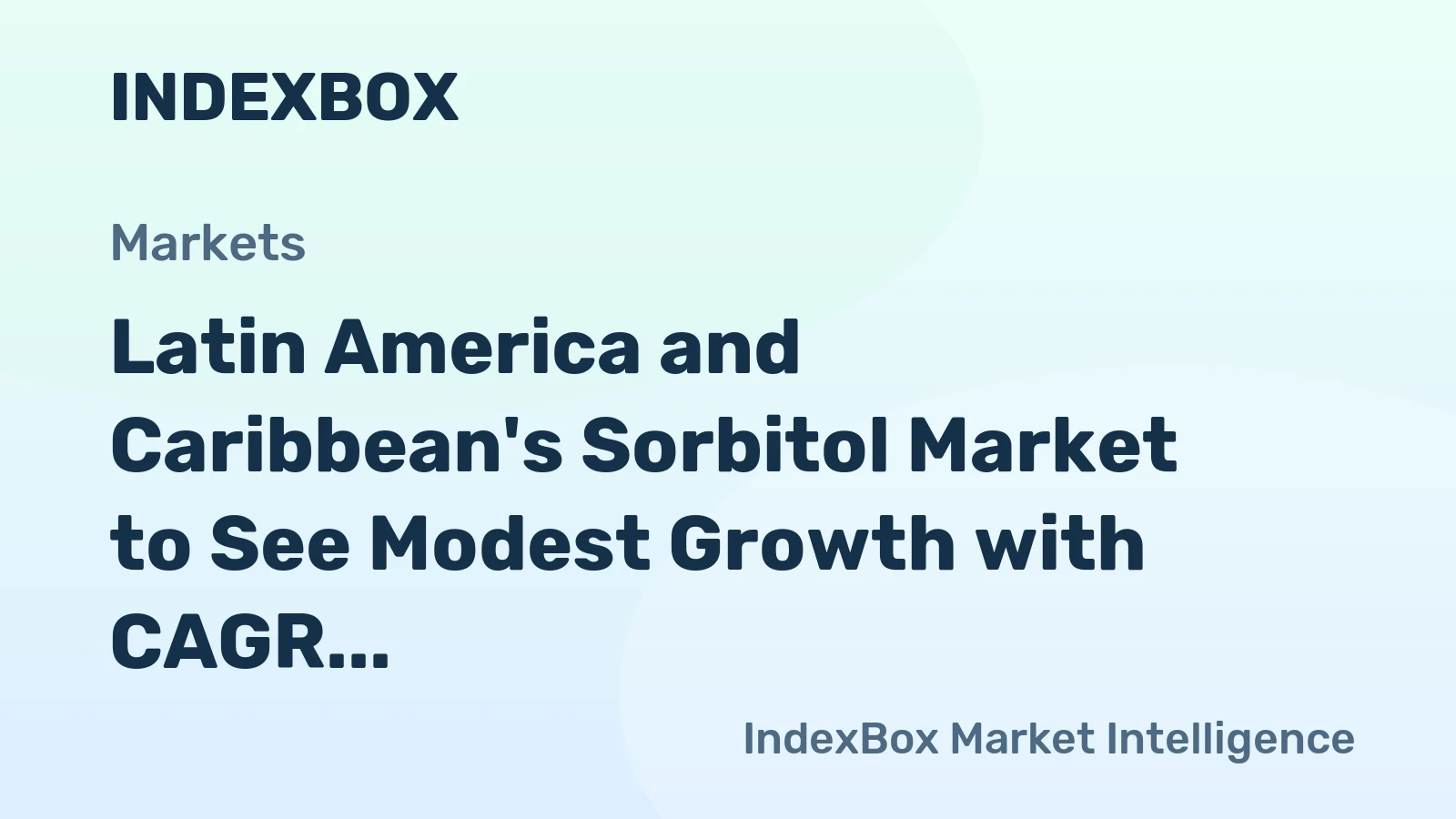 Latin America and Caribbean's Sorbitol Market to See Modest Growth with CAGR of +1.2% by 2035