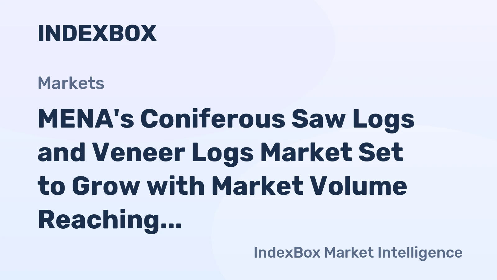 MENA's Coniferous Saw Logs and Veneer Logs Market Set to Grow with Market Volume Reaching 19M Cubic Meters and Market Value of $1.7B by 2035