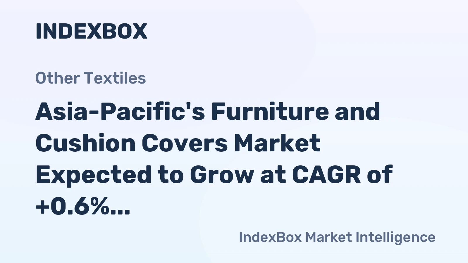 Asia-Pacific's Furniture and Cushion Covers Market Expected to Grow at CAGR of +0.6% from 2024 to 2035