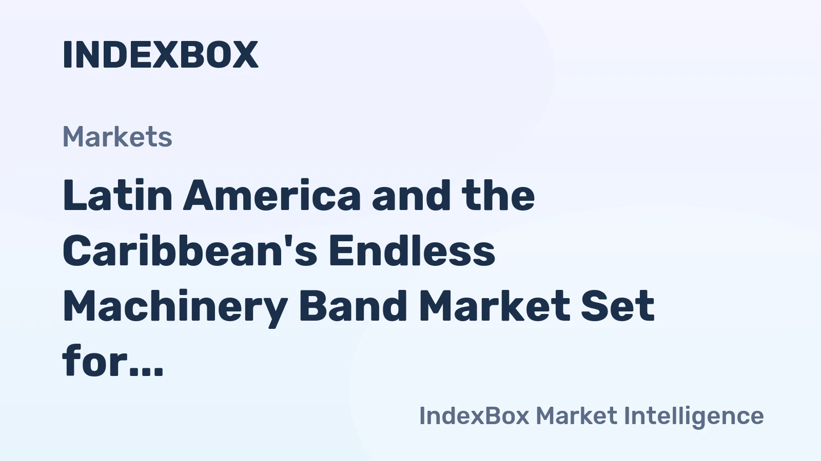 Latin America and the Caribbean's Endless Machinery Band Market Set for Steady Growth with 1.7% CAGR