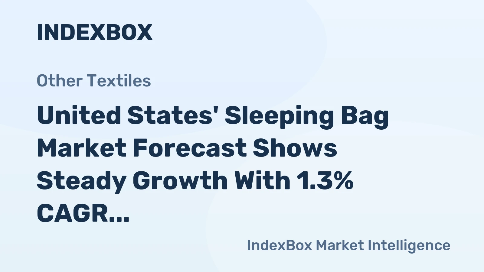 United States' Sleeping Bag Market Forecast Shows Steady Growth With 1.3% CAGR