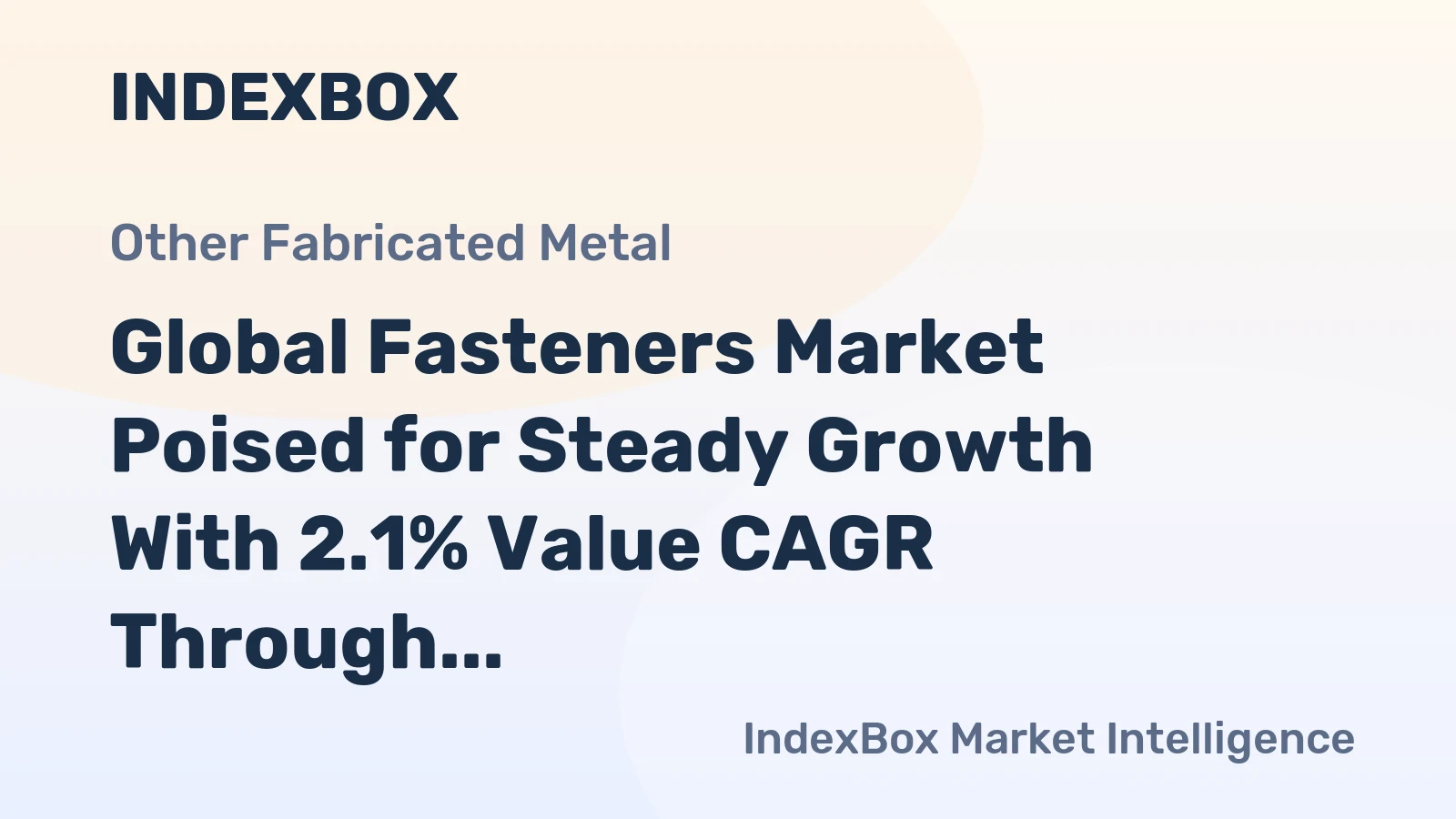Global Fasteners Market Poised for Steady Growth With 2.1% Value CAGR Through 2035