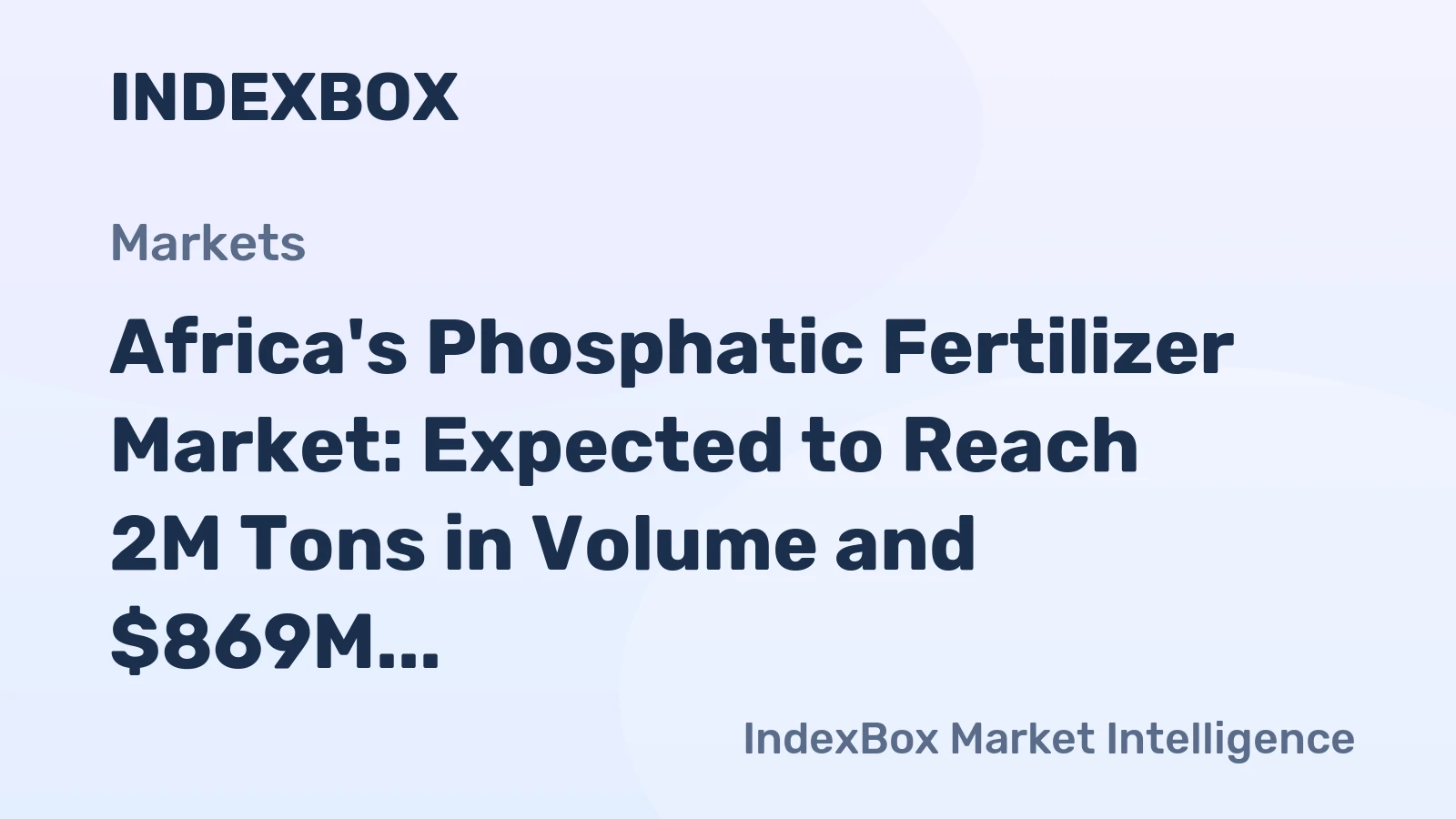 Africa's Phosphatic Fertilizer Market: Expected to Reach 2M Tons in Volume and $869M in Value by 2035