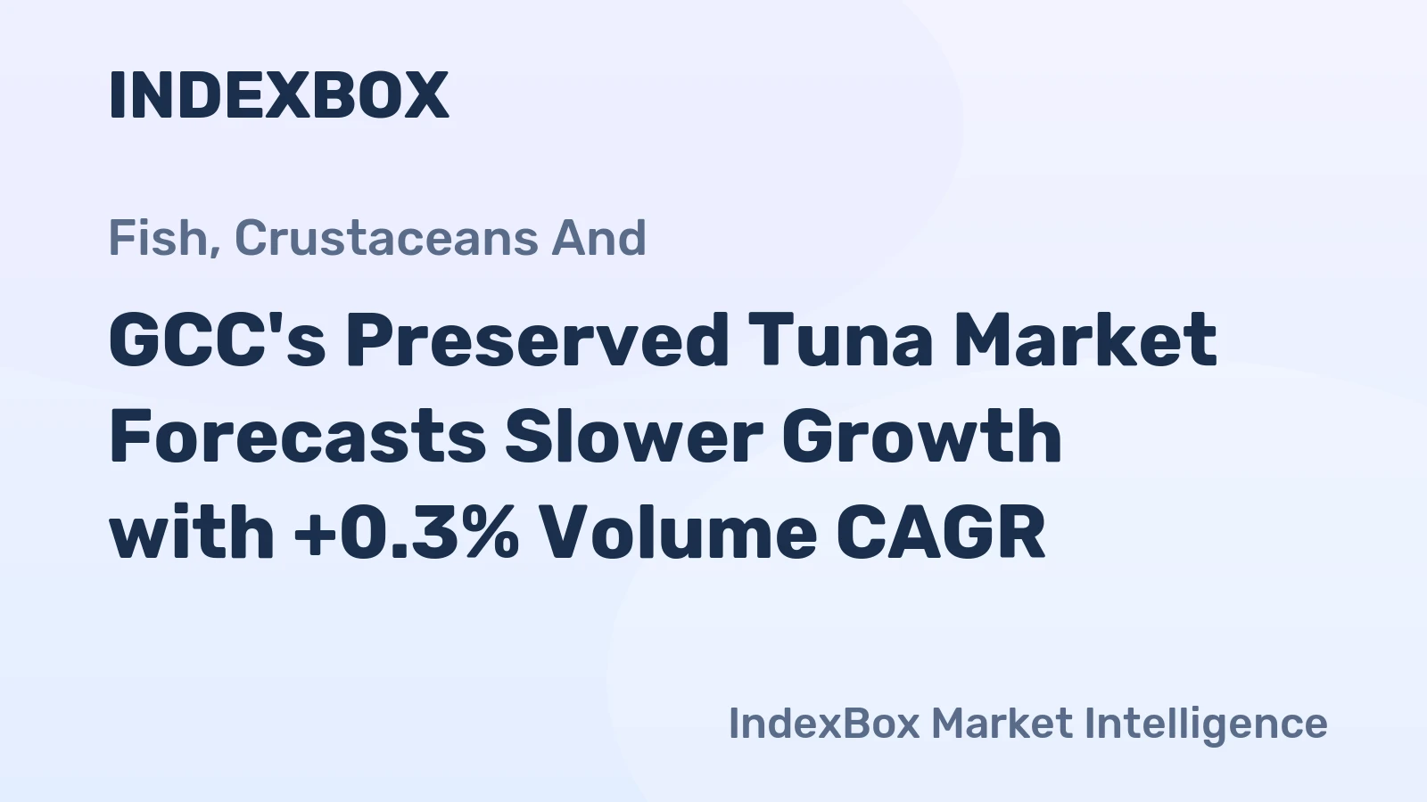 GCC's Preserved Tuna Market Forecasts Slower Growth with +0.3% Volume CAGR