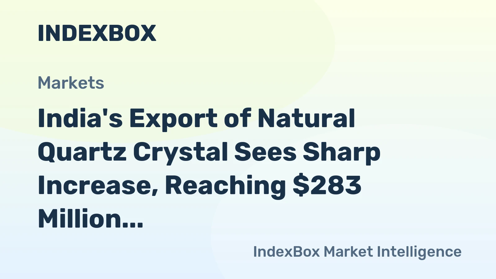 India's Export of Natural Quartz Crystal Sees Sharp Increase, Reaching $283 Million in 2024