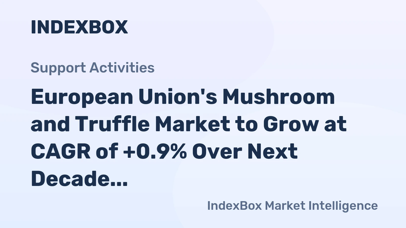 European Union's Mushroom and Truffle Market to Grow at CAGR of +0.9% Over Next Decade