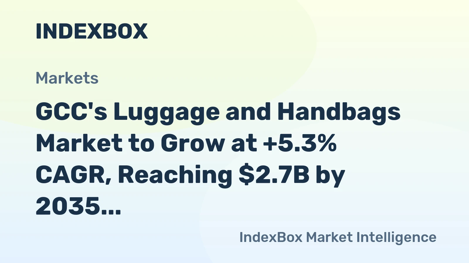 GCC's Luggage and Handbags Market to Grow at +5.3% CAGR, Reaching $2.7B by 2035
