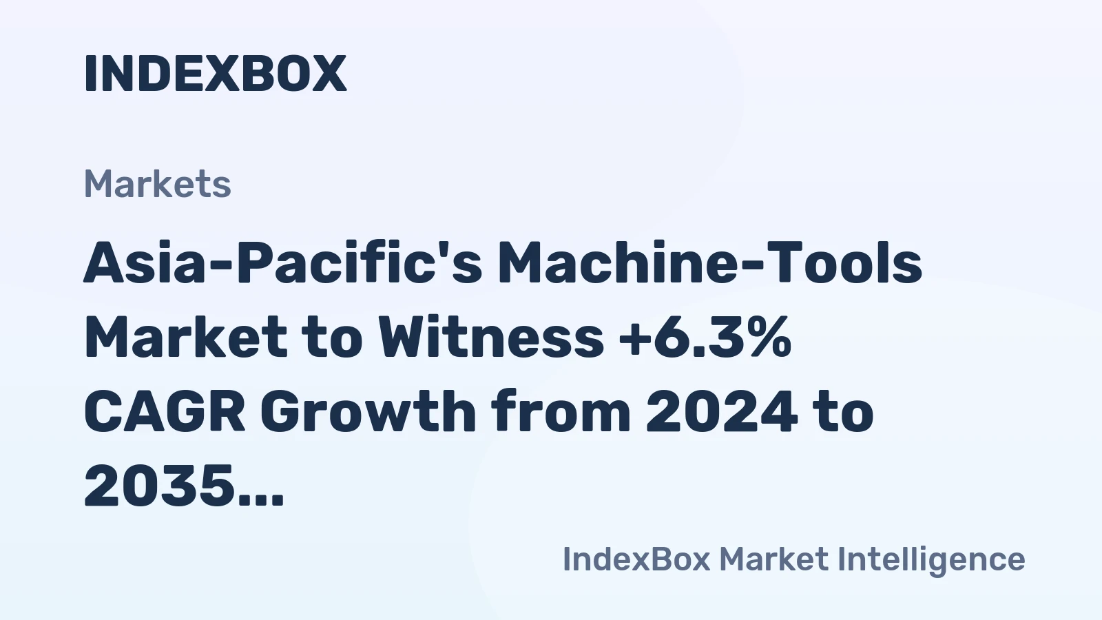 Asia-Pacific's Machine-Tools Market to Witness +6.3% CAGR Growth from 2024 to 2035