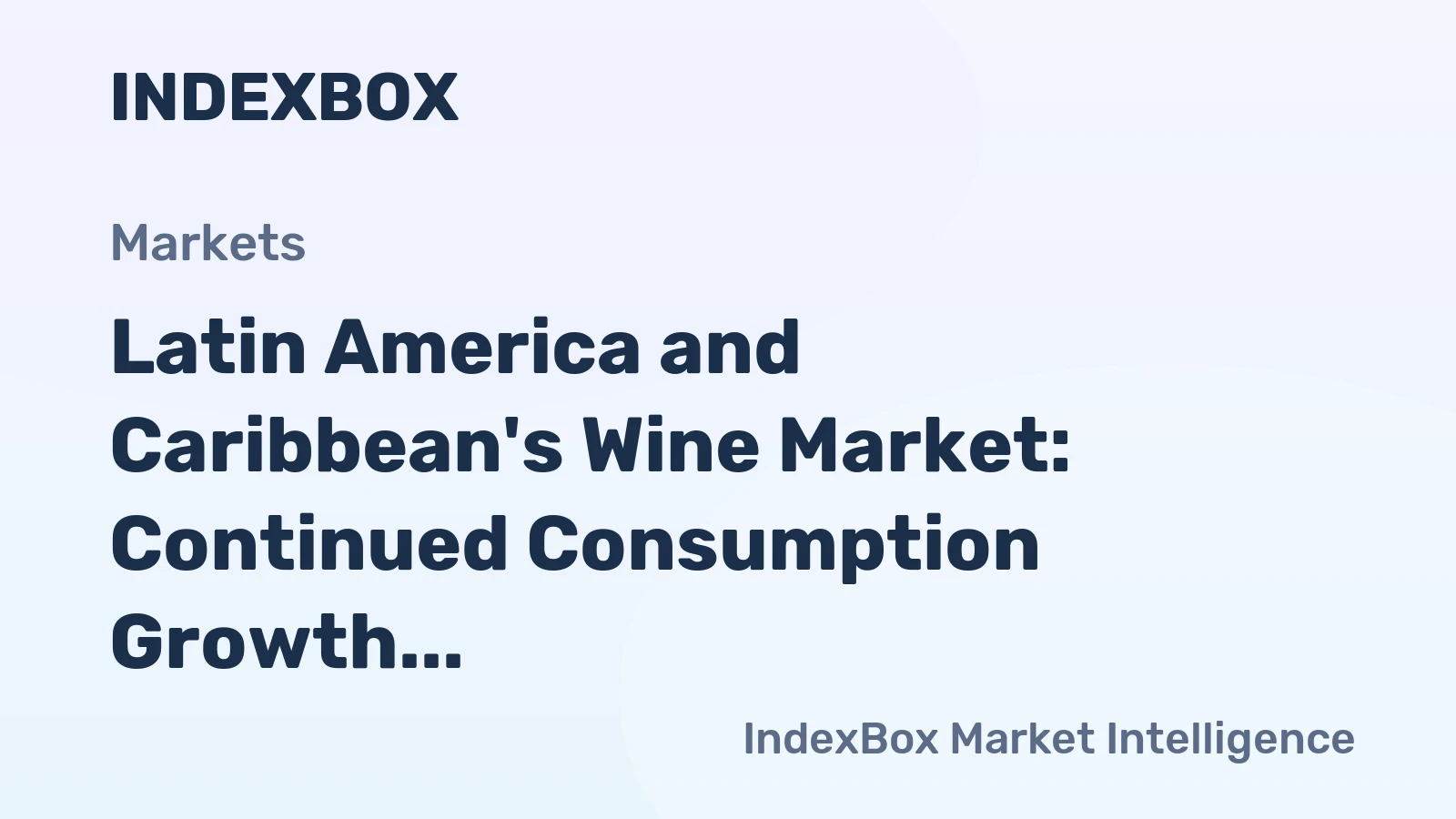 Latin America and Caribbean's Wine Market: Continued Consumption Growth Expected with CAGR of +0.2%