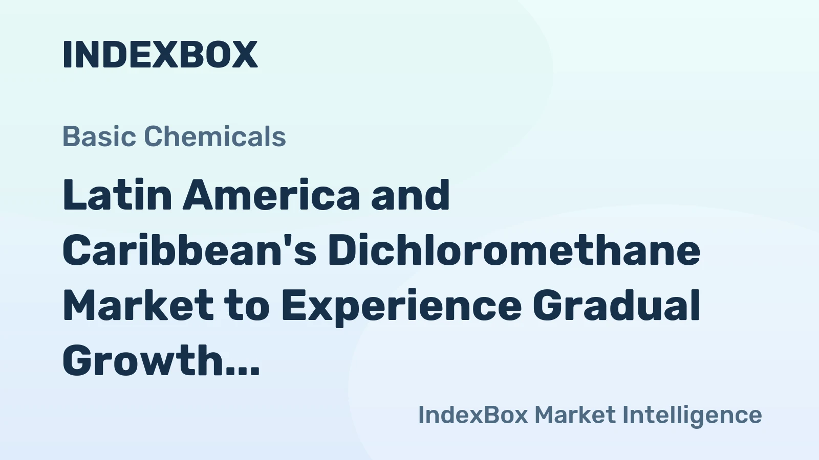 Latin America and Caribbean's Dichloromethane Market to Experience Gradual Growth with 0.8% CAGR