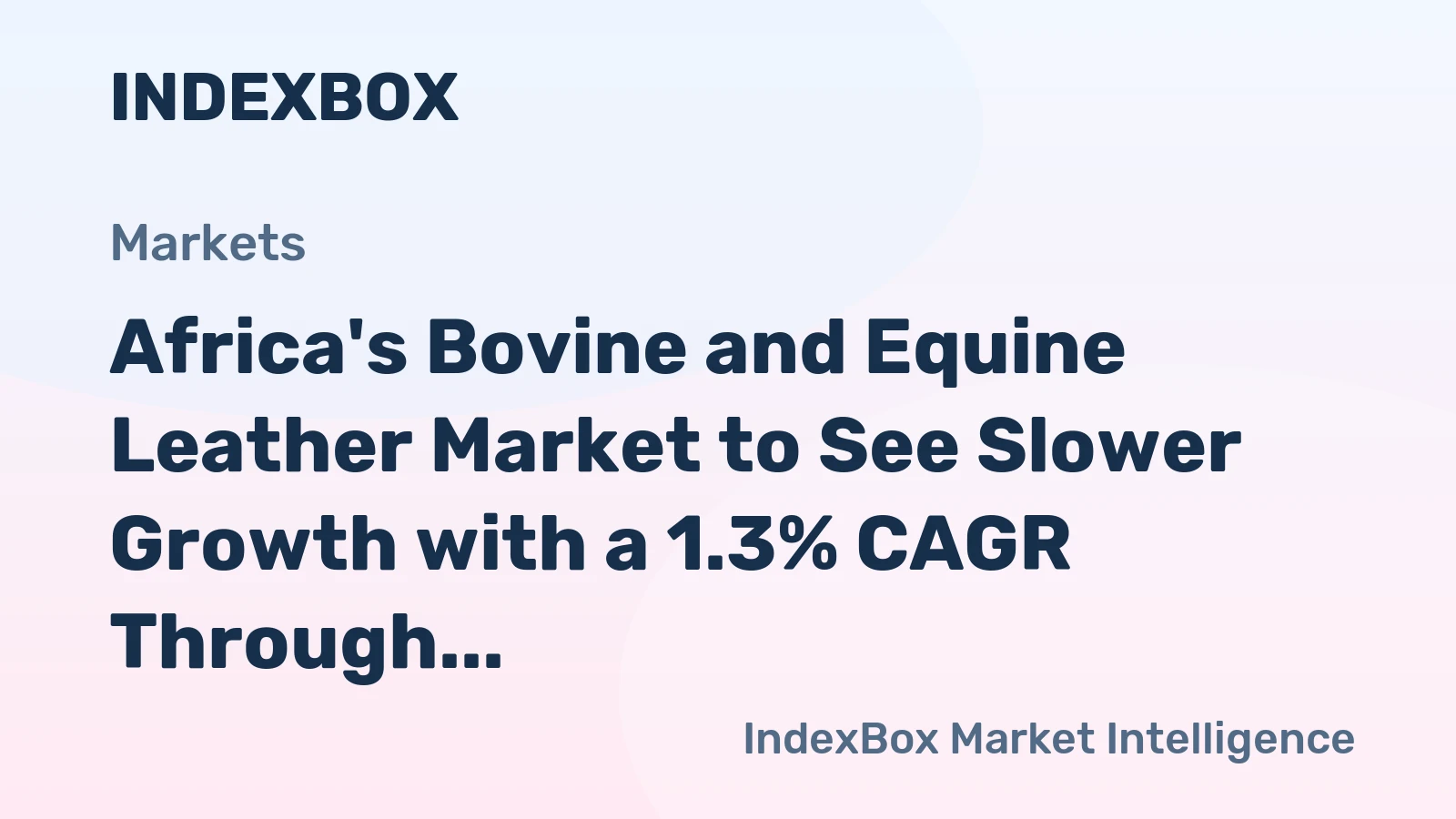 Africa's Bovine and Equine Leather Market to See Slower Growth with a 1.3% CAGR Through 2035