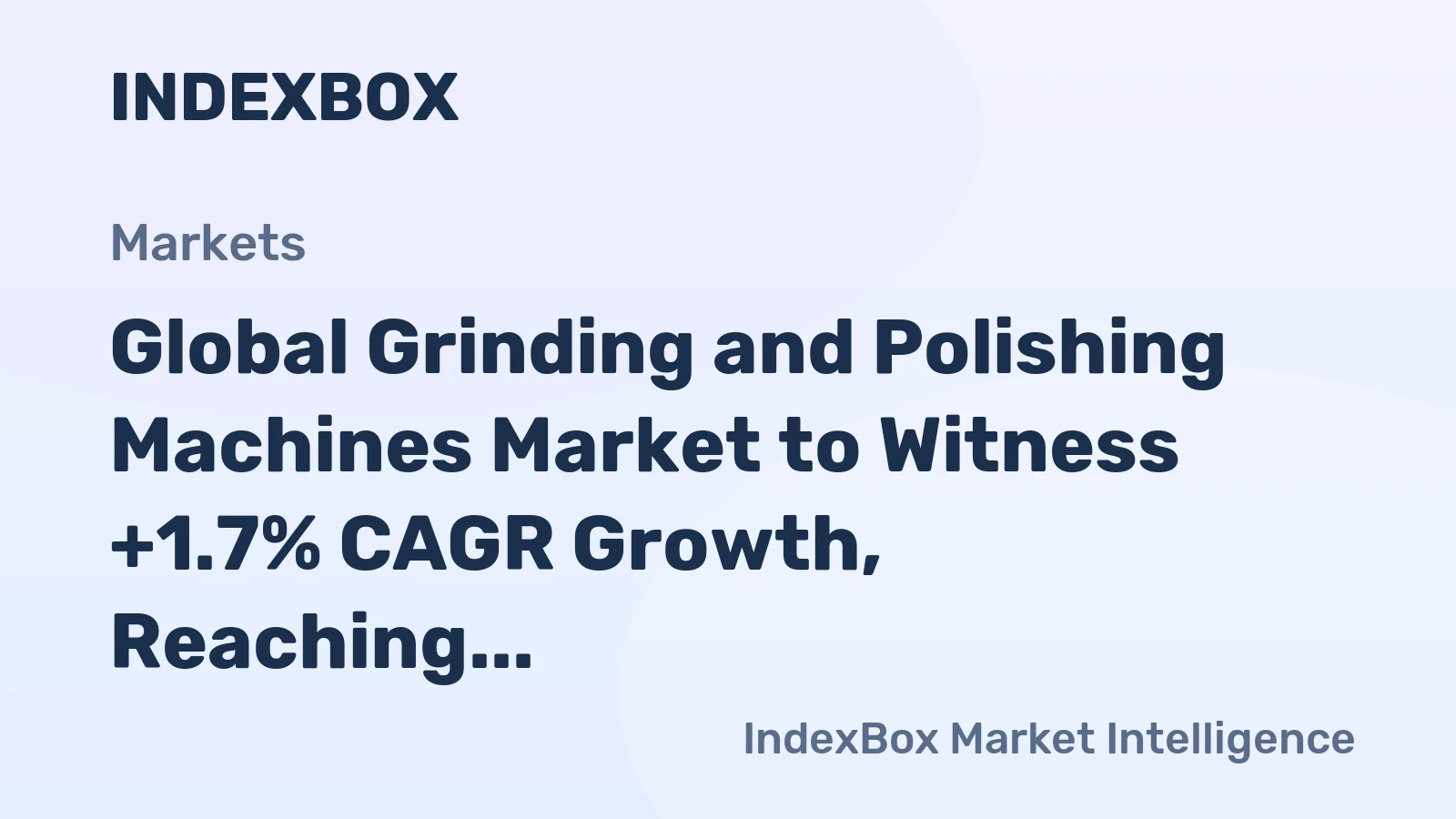 Global Grinding and Polishing Machines Market to Witness +1.7% CAGR Growth, Reaching 1.8M Units by 2035
