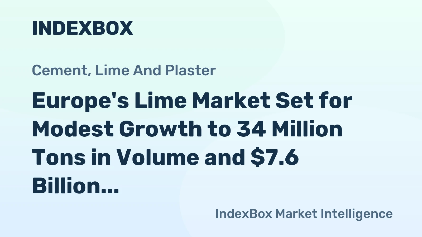 Europe's Lime Market Set for Modest Growth to 34 Million Tons in Volume and $7.6 Billion in Value
