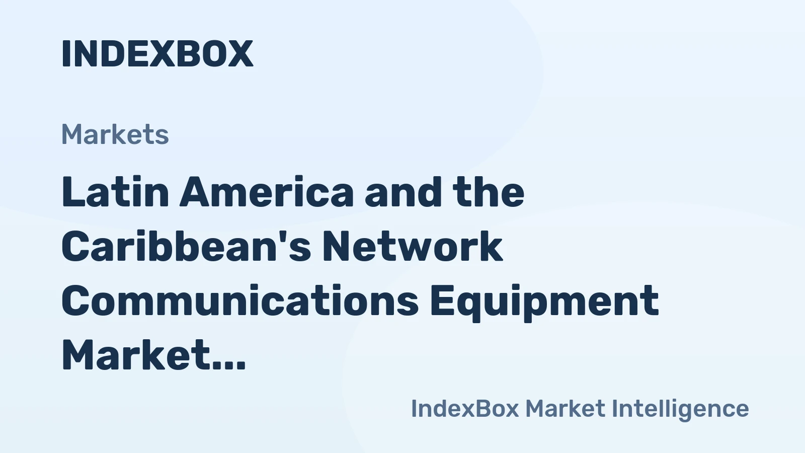 Latin America and the Caribbean's Network Communications Equipment Market Poised for Steady Growth with a 3.0% Volume CAGR