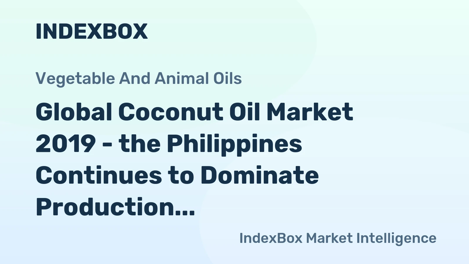 Global Coconut Oil Market 2019 - the Philippines Continues to Dominate Production and Trade