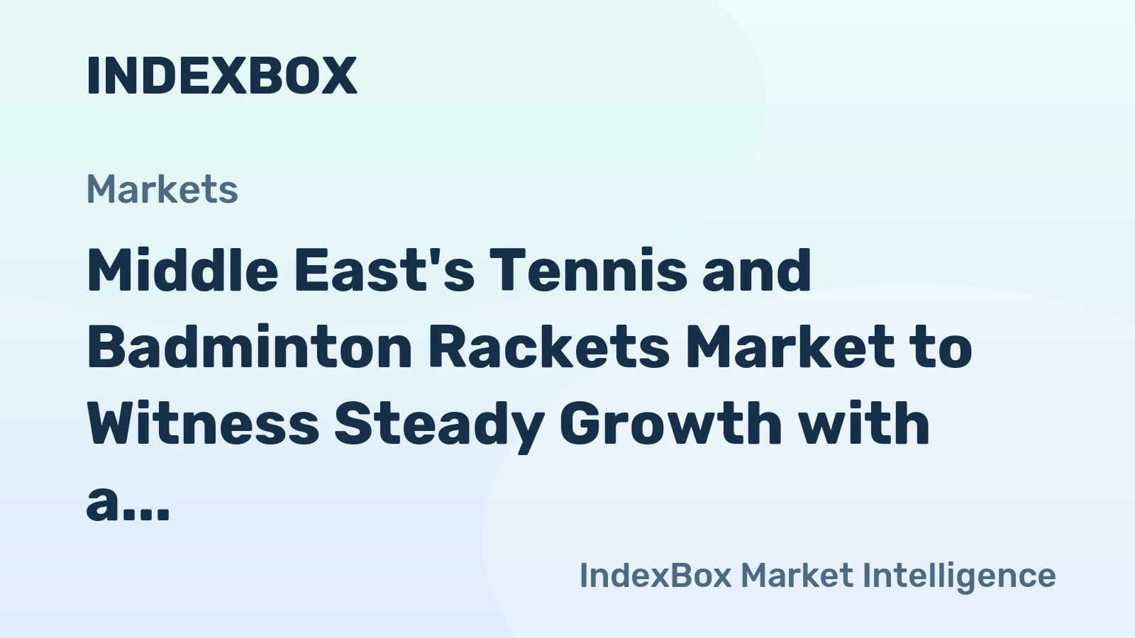 Middle East's Tennis and Badminton Rackets Market to Witness Steady Growth with a Projected CAGR of +1.5% by 2035