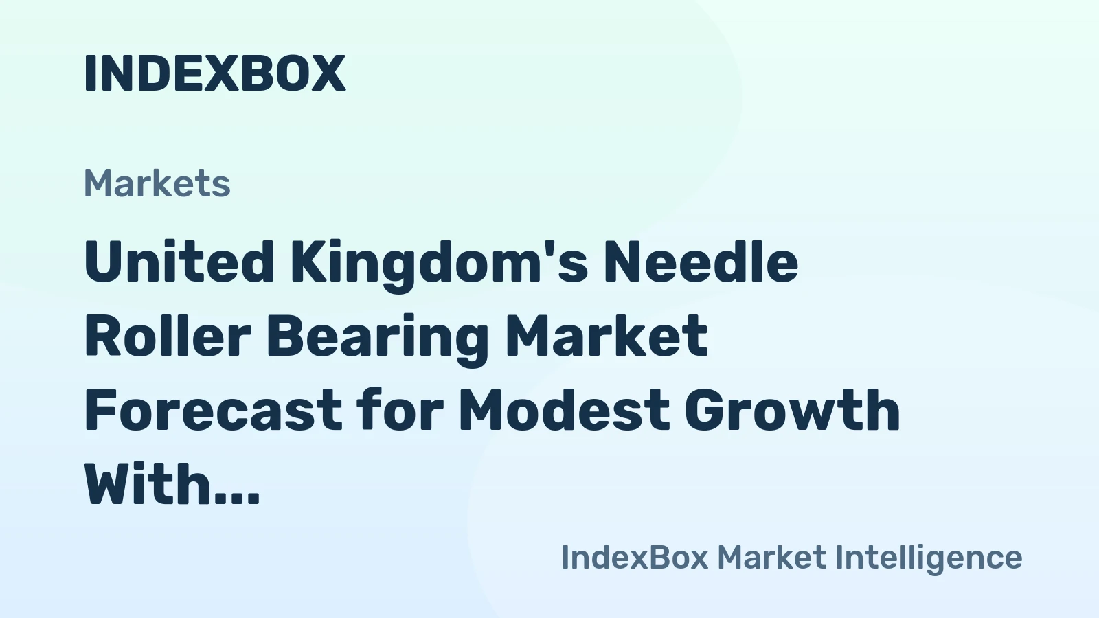 United Kingdom's Needle Roller Bearing Market Forecast for Modest Growth With a 1.1% Volume CAGR