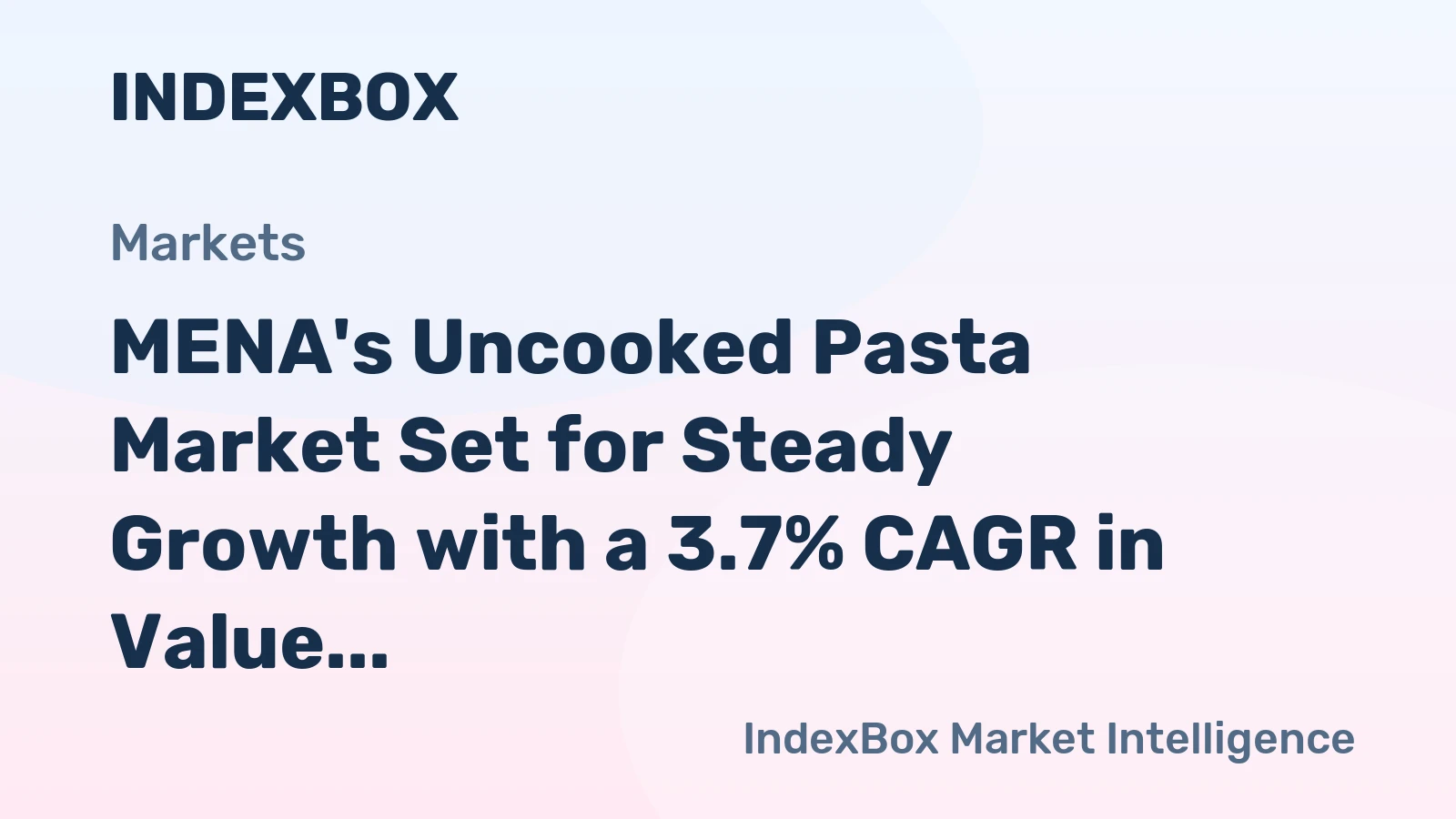 MENA's Uncooked Pasta Market Set for Steady Growth with a 3.7% CAGR in Value