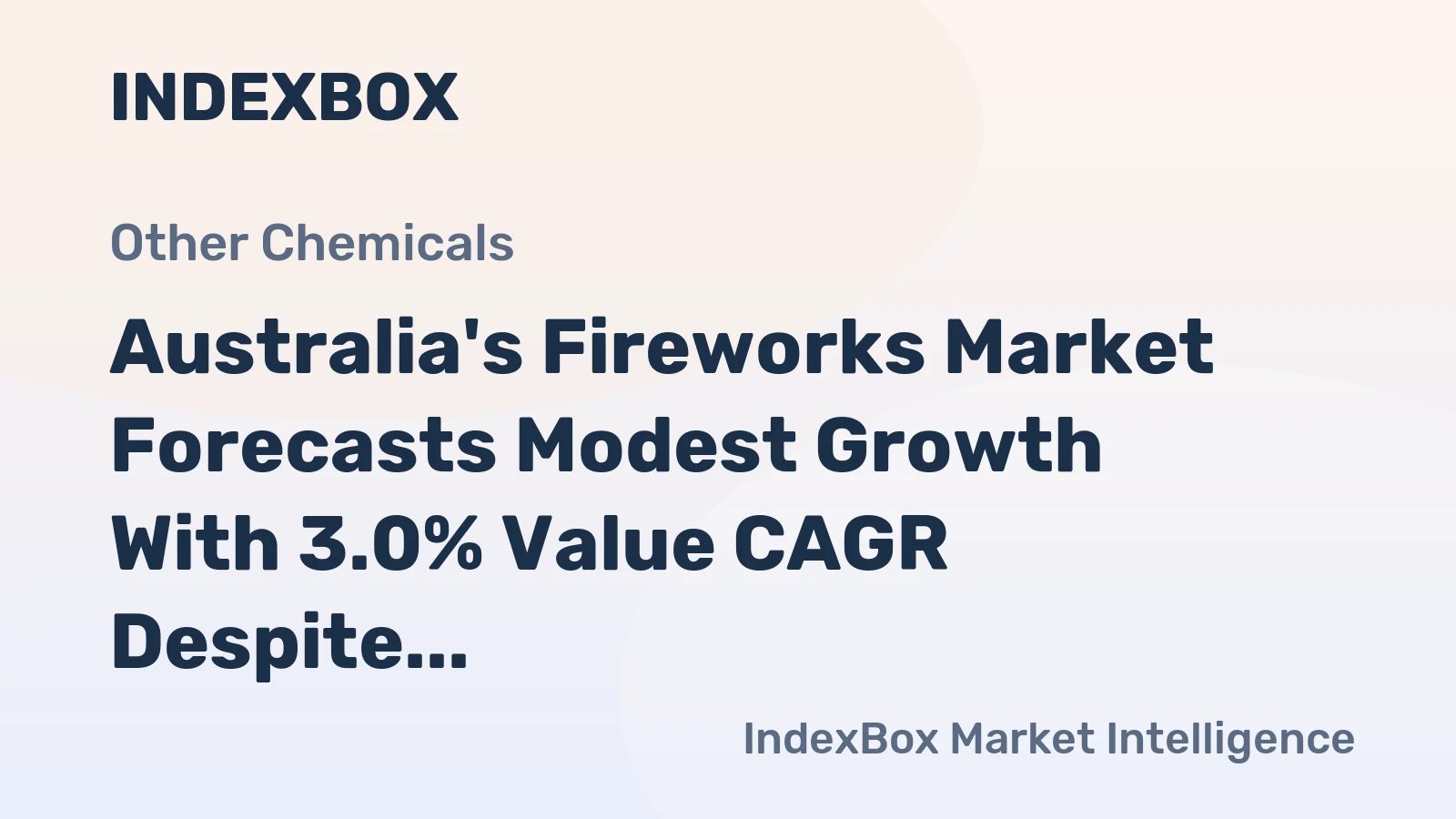 Australia's Fireworks Market Forecasts Modest Growth With 3.0% Value CAGR Despite Recent Collapse