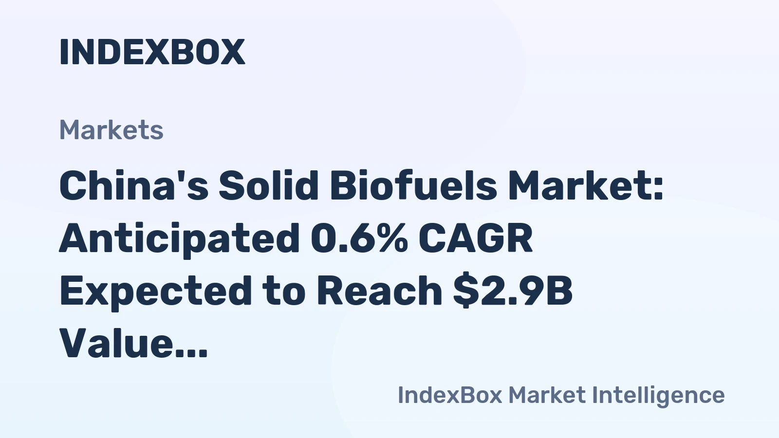 China's Solid Biofuels Market: Anticipated 0.6% CAGR Expected to Reach $2.9B Value by 2035