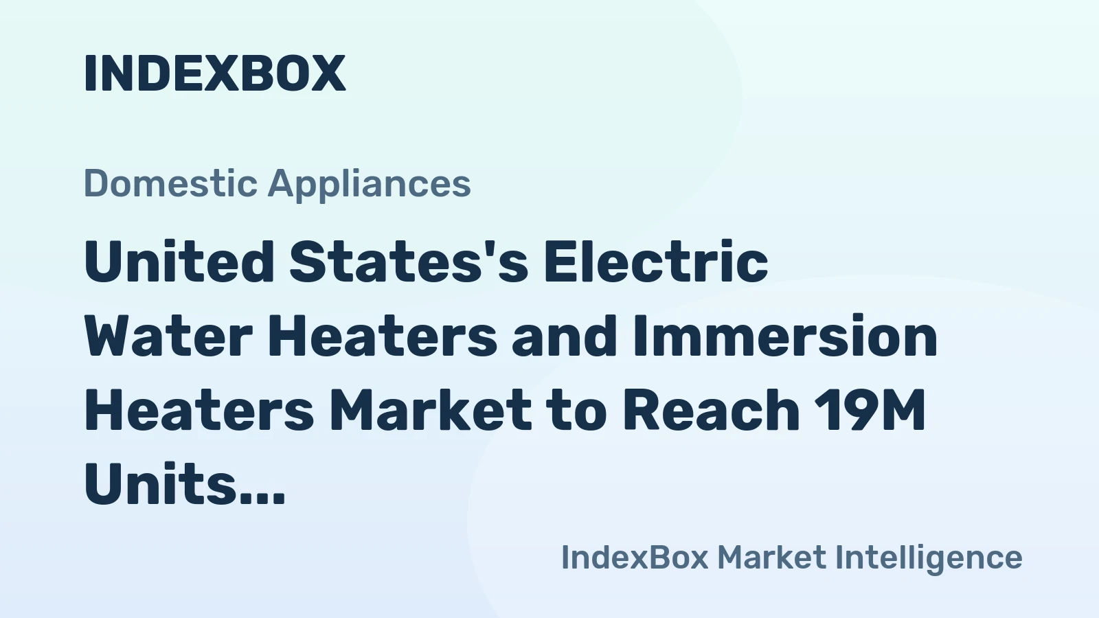 United States's Electric Water Heaters and Immersion Heaters Market to Reach 19M Units and $2.2B by 2035, Driven by Increasing Demand