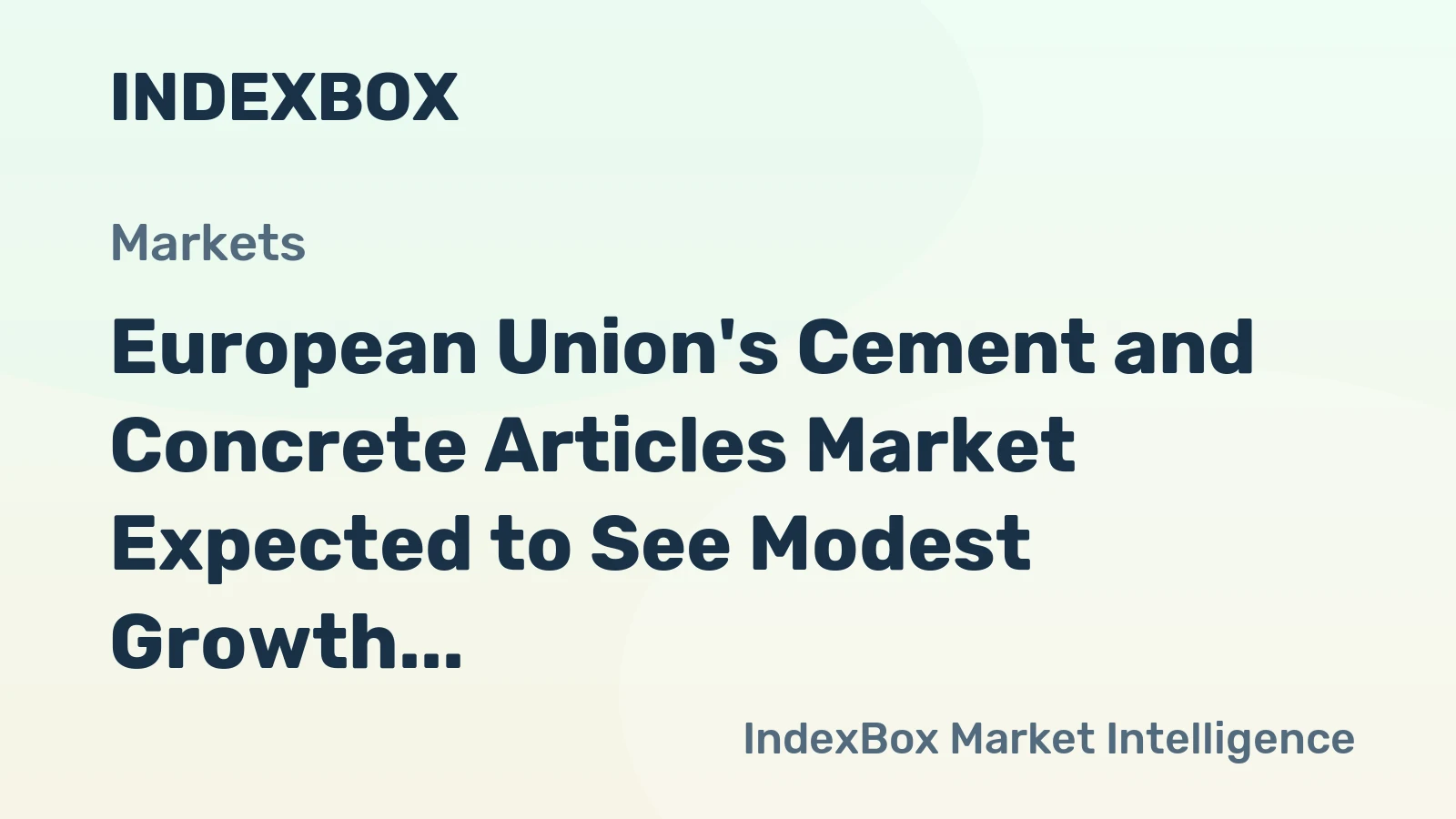 European Union's Cement and Concrete Articles Market Expected to See Modest Growth with +0.5% CAGR