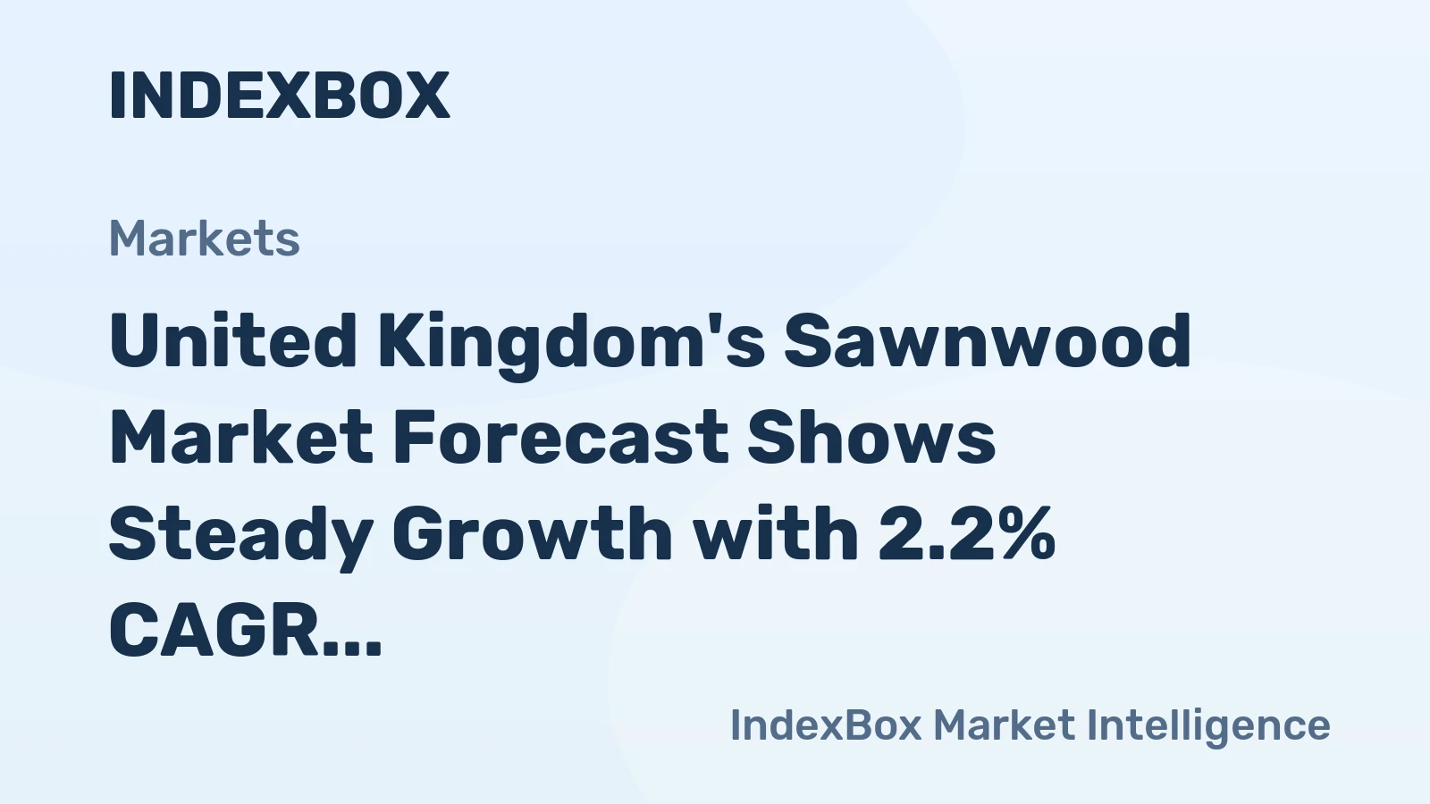 United Kingdom's Sawnwood Market Forecast Shows Steady Growth with 2.2% CAGR in Value