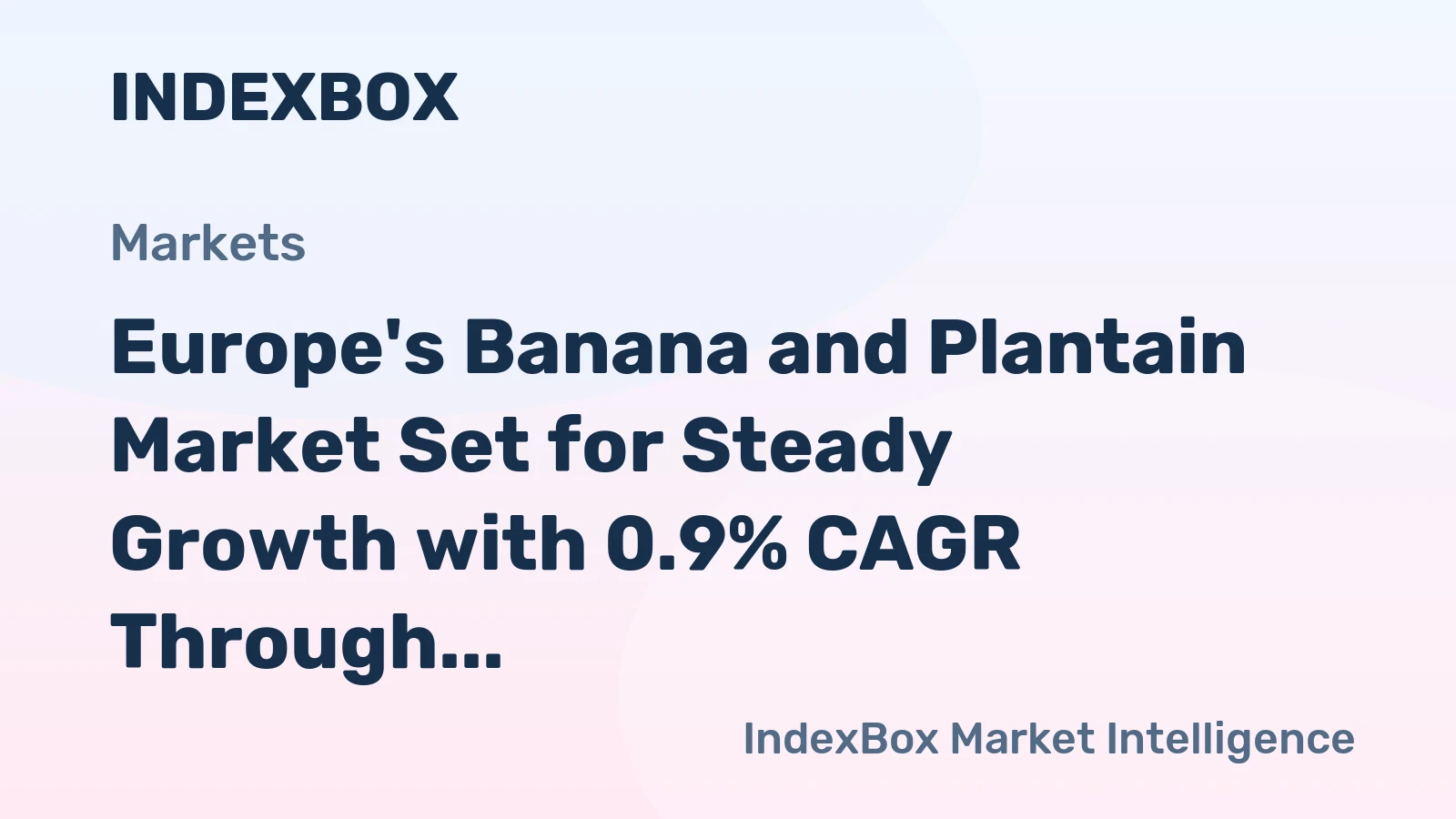 Europe's Banana and Plantain Market Set for Steady Growth with 0.9% CAGR Through 2035