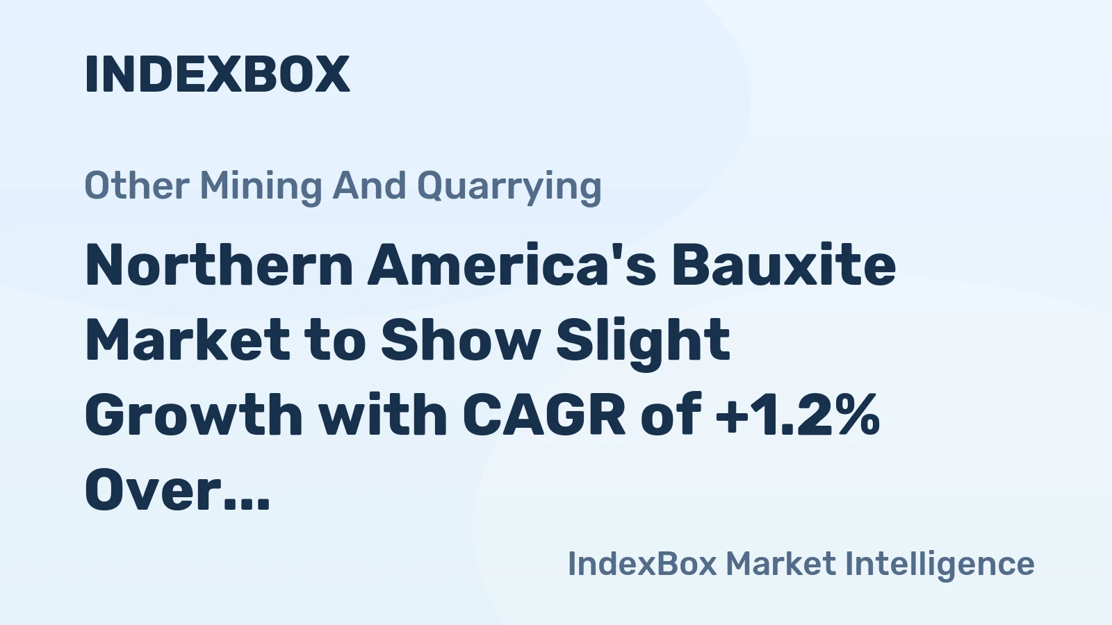 Northern America's Bauxite Market to Show Slight Growth with CAGR of +1.2% Over Next Decade