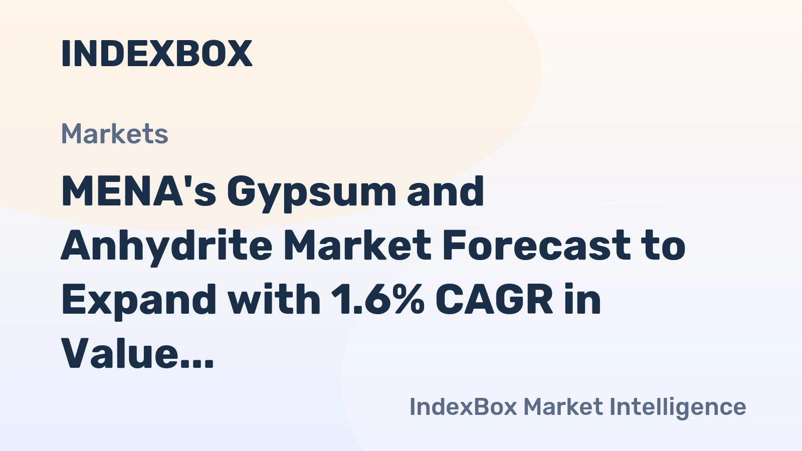 MENA's Gypsum and Anhydrite Market Forecast to Expand with 1.6% CAGR in Value Terms