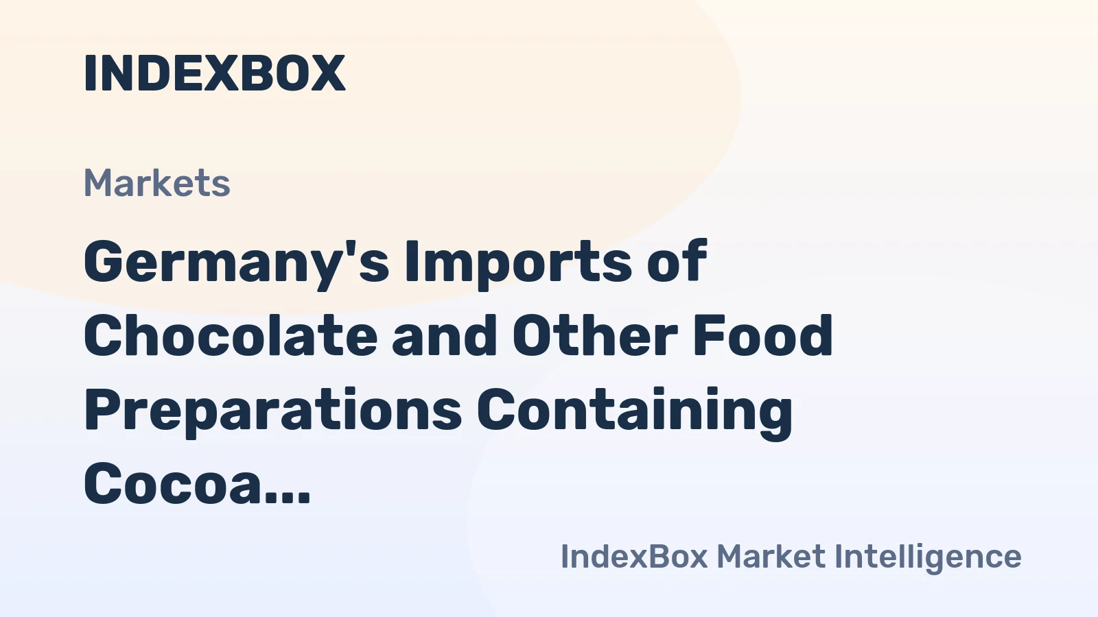 Germany's Imports of Chocolate and Other Food Preparations Containing Cocoa Skyrocket 25%, Reaching $680M in 2023