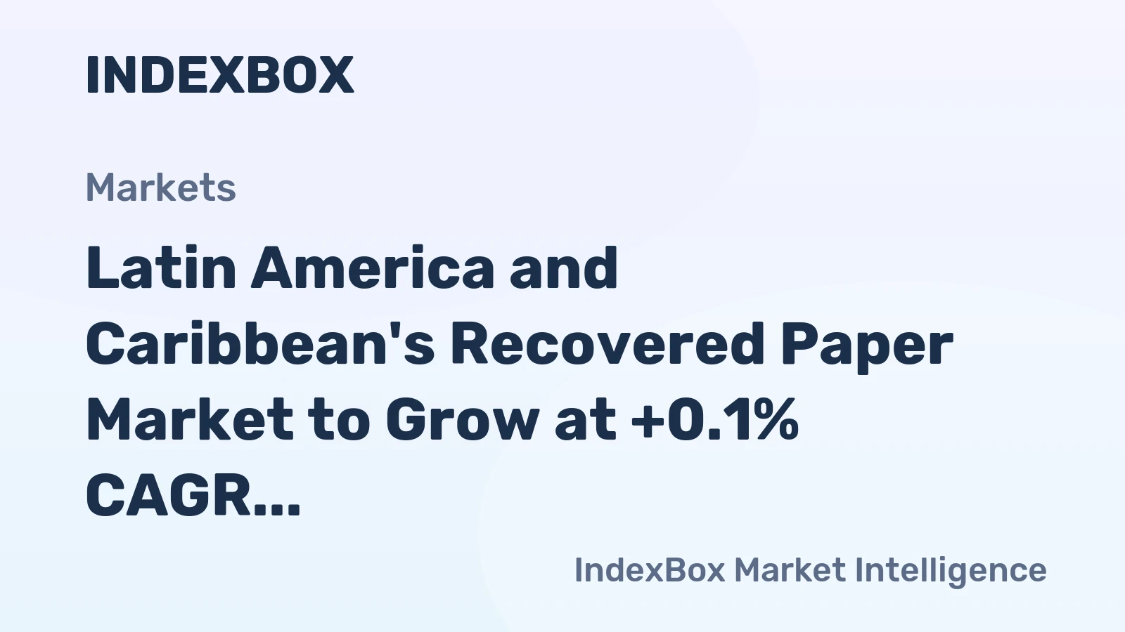 Latin America and Caribbean's Recovered Paper Market to Grow at +0.1% CAGR from 2024 to 2035