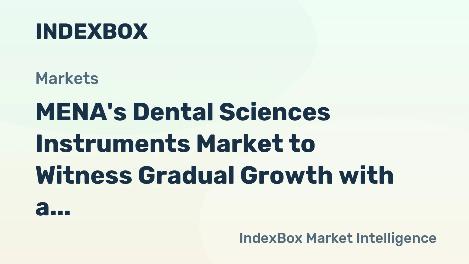MENA's Dental Sciences Instruments Market to Witness Gradual Growth with a +1.7% CAGR Through 2035