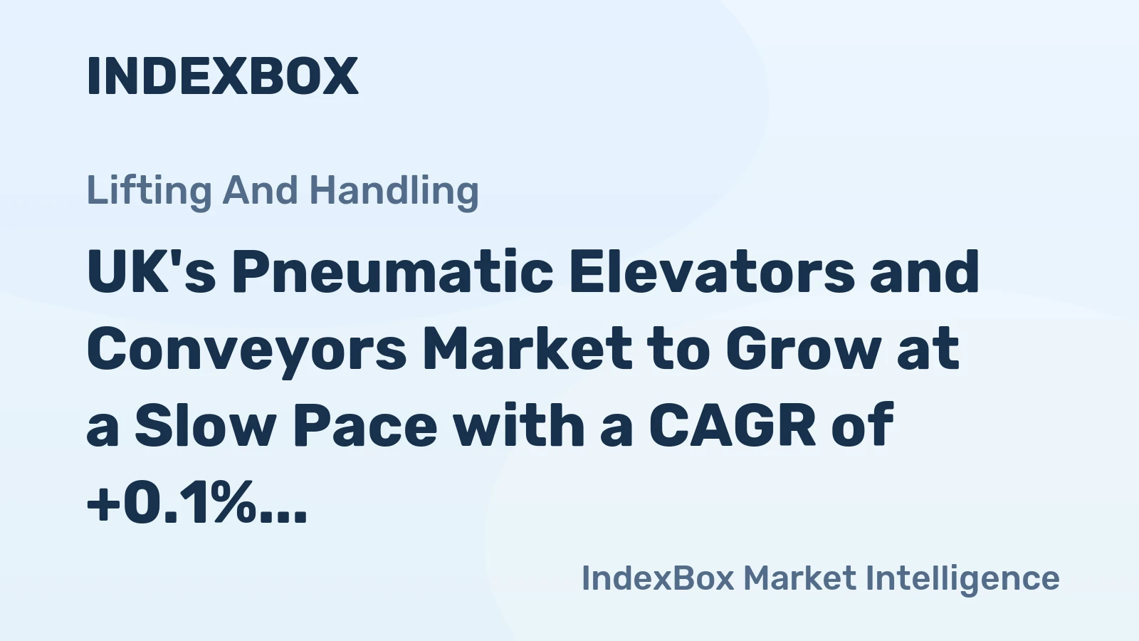 UK's Pneumatic Elevators and Conveyors Market to Grow at a Slow Pace with a CAGR of +0.1% from 2024 to 2035