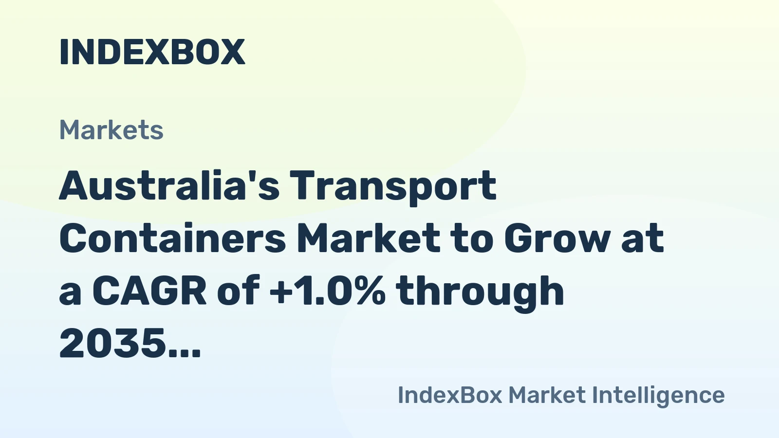 Australia's Transport Containers Market to Grow at a CAGR of +1.0% through 2035, Reaching $112M in Value