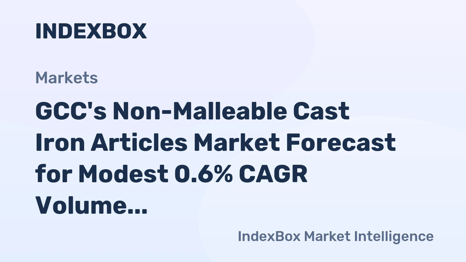 GCC's Non-Malleable Cast Iron Articles Market Forecast for Modest 0.6% CAGR Volume Growth