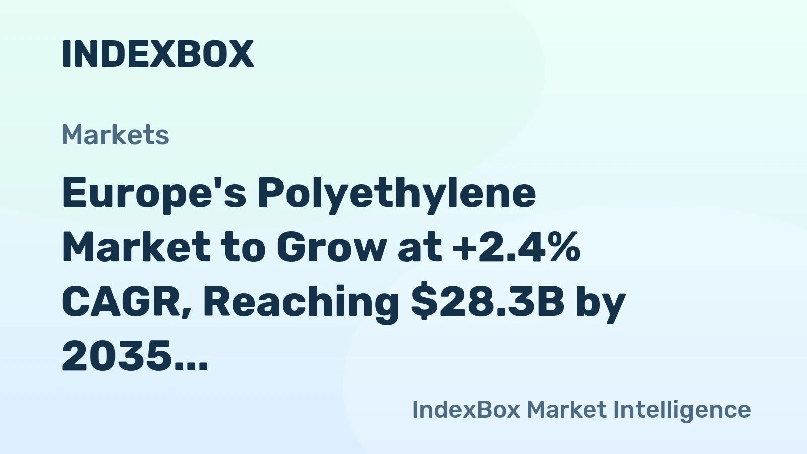 Europe's Polyethylene Market to Grow at +2.4% CAGR, Reaching $28.3B by 2035