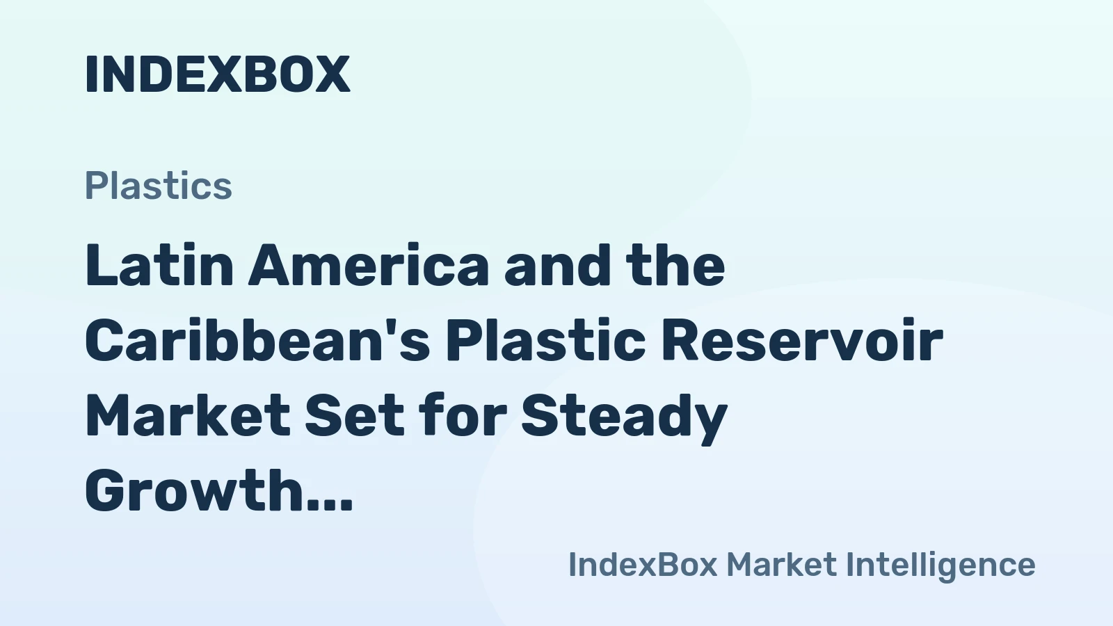 Latin America and the Caribbean's Plastic Reservoir Market Set for Steady Growth with 0.6% CAGR