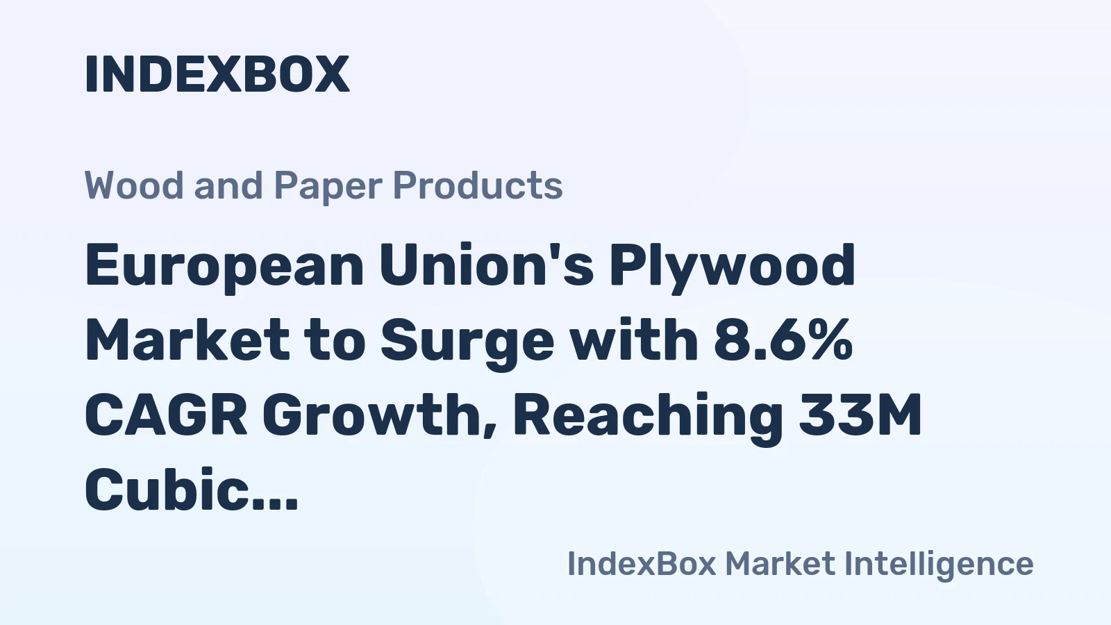 European Union's Plywood Market to Surge with 8.6% CAGR Growth, Reaching 33M Cubic Meters by 2035