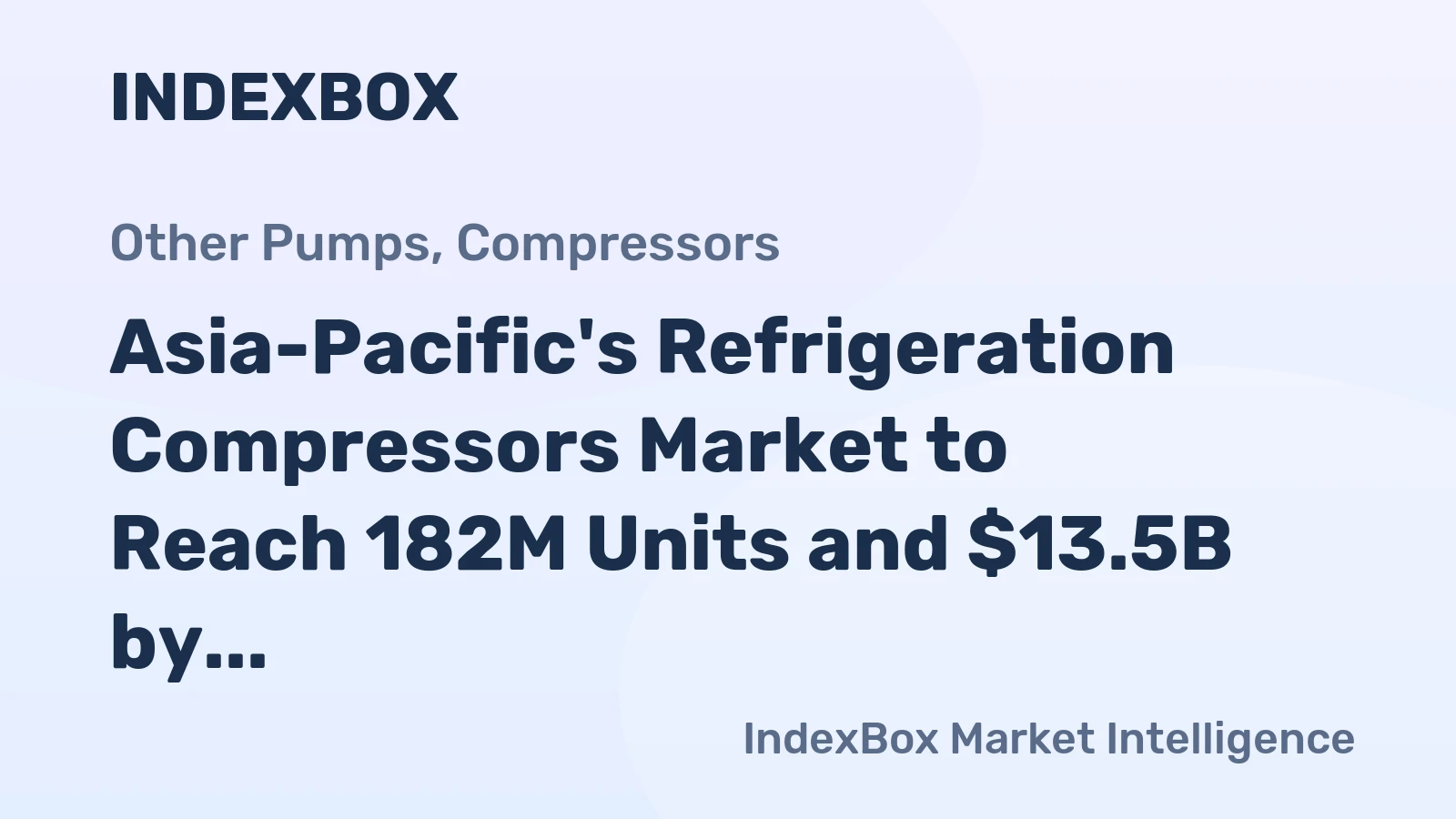 Asia-Pacific's Refrigeration Compressors Market to Reach 182M Units and $13.5B by 2035