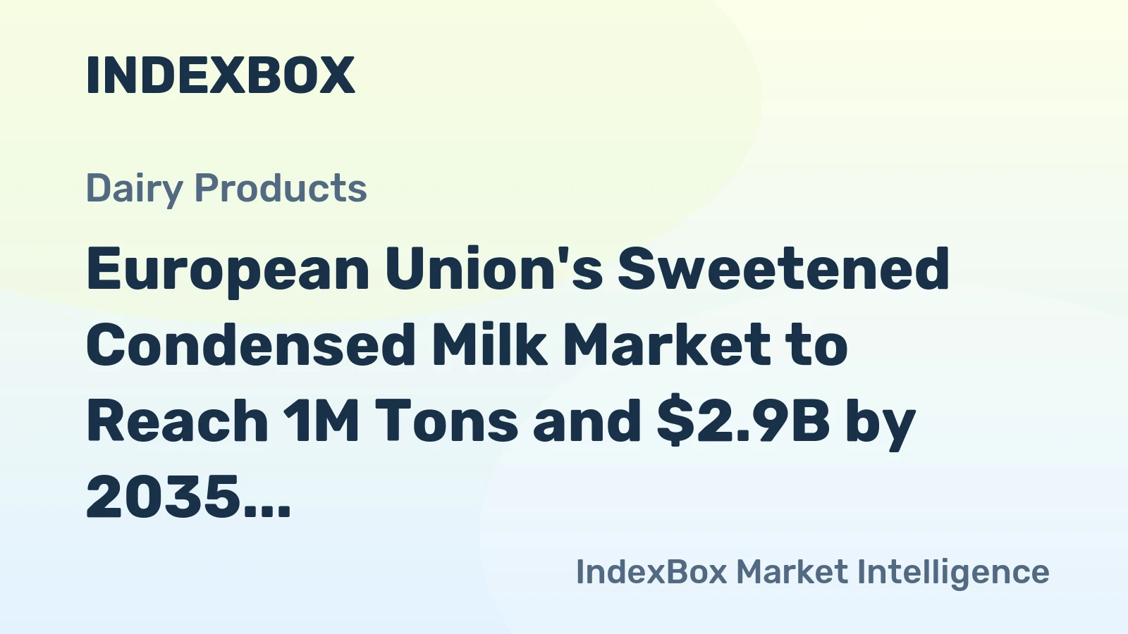 European Union's Sweetened Condensed Milk Market to Reach 1M Tons and $2.9B by 2035