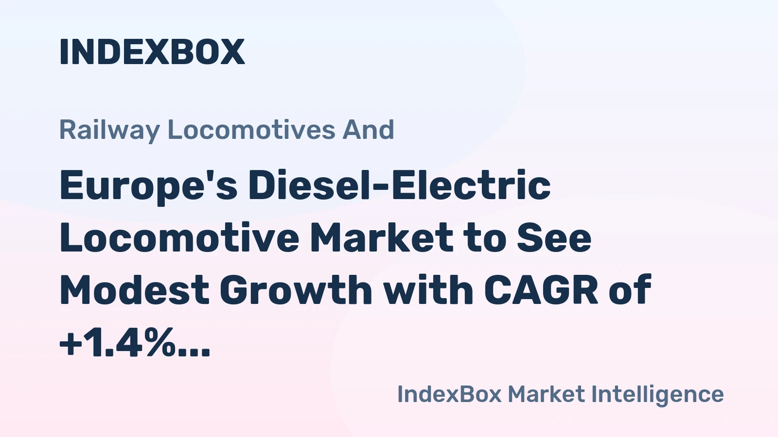 Europe's Diesel-Electric Locomotive Market to See Modest Growth with CAGR of +1.4%