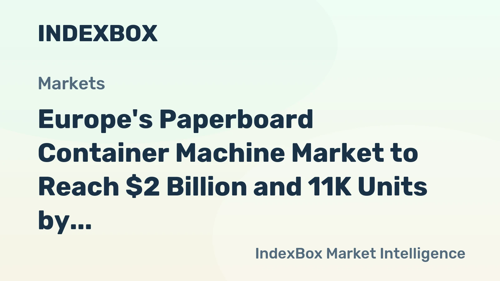 Europe's Paperboard Container Machine Market to Reach $2 Billion and 11K Units by 2035