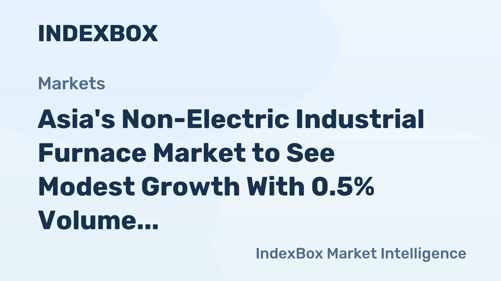 Asia's Non-Electric Industrial Furnace Market to See Modest Growth With 0.5% Volume CAGR