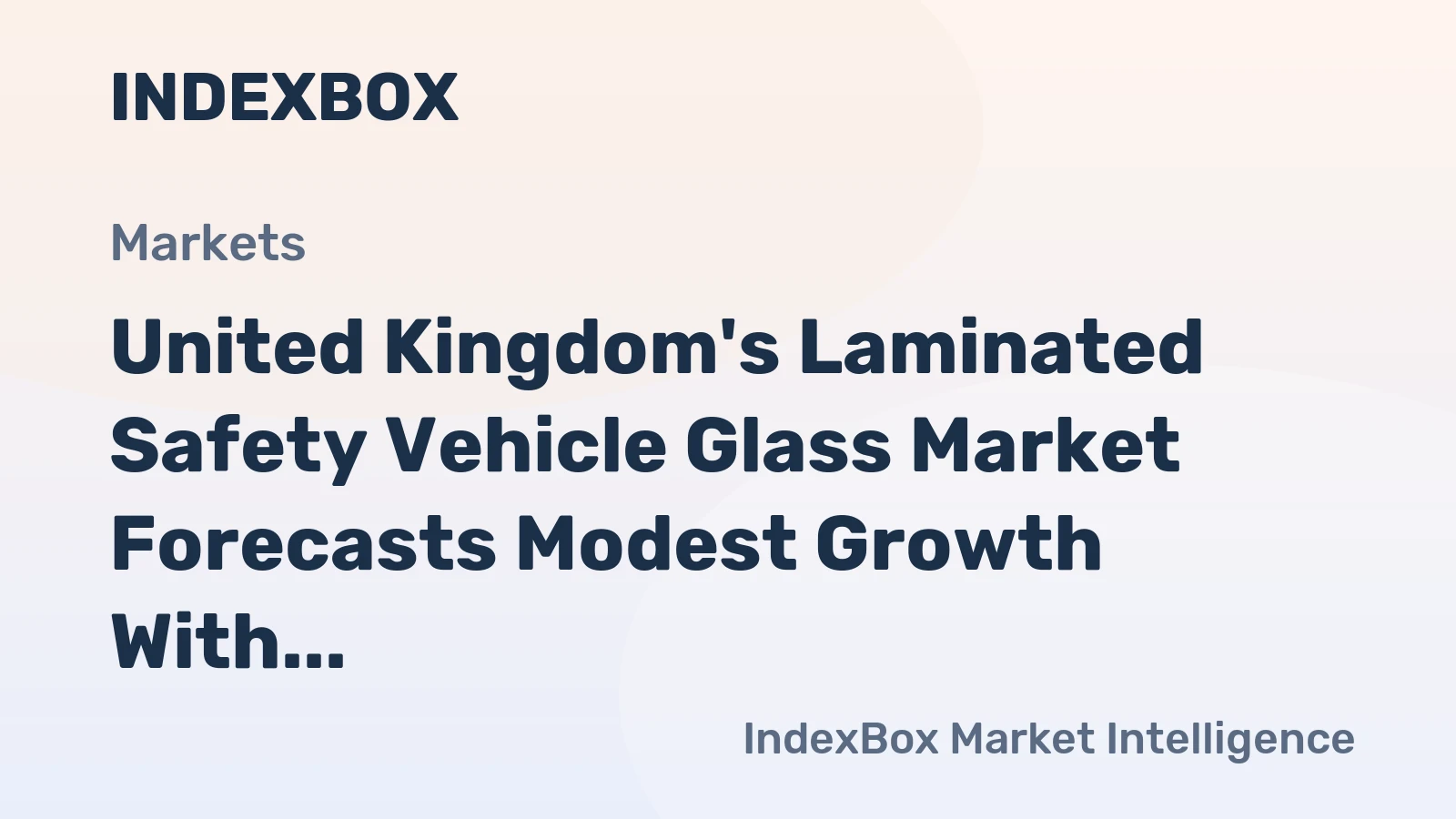 United Kingdom's Laminated Safety Vehicle Glass Market Forecasts Modest Growth With a 09% Volume CAGR Through 2035