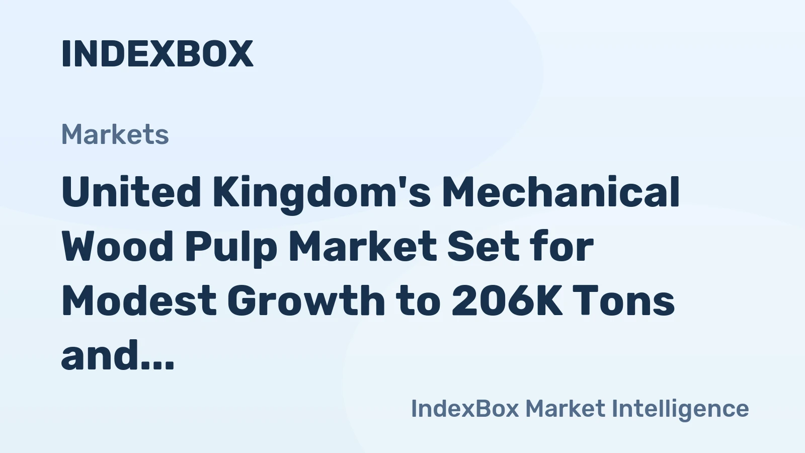 United Kingdom's Mechanical Wood Pulp Market Set for Modest Growth to 206K Tons and $113M