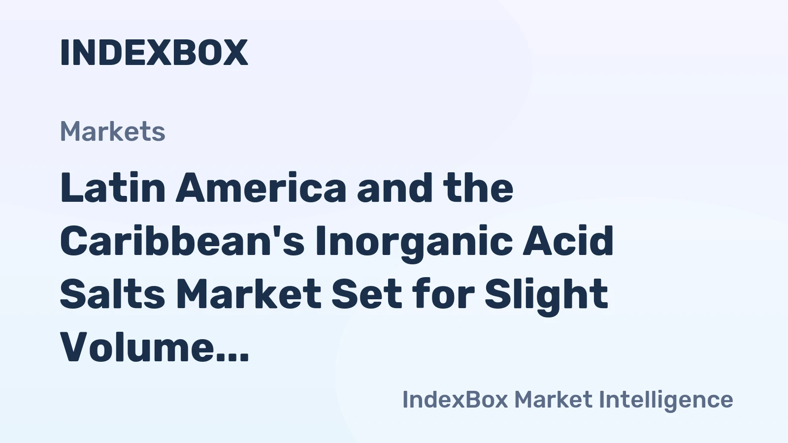 Latin America and the Caribbean's Inorganic Acid Salts Market Set for Slight Volume Growth