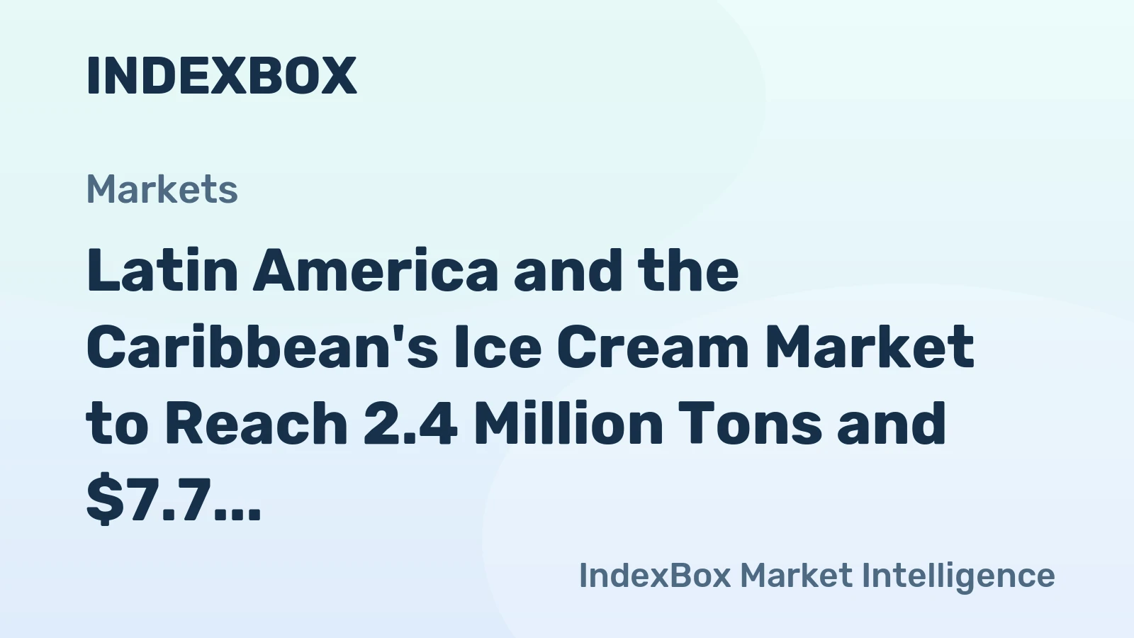 Latin America and the Caribbean's Ice Cream Market to Reach 2.4 Million Tons and $7.7 Billion by 2035
