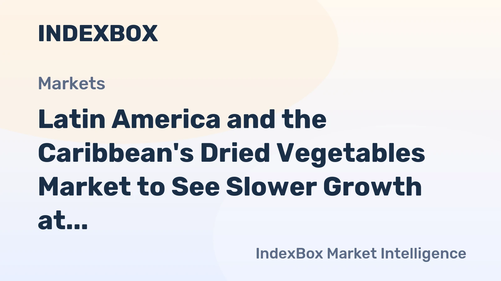 Latin America and the Caribbean's Dried Vegetables Market to See Slower Growth at 1.5% CAGR Through 2035