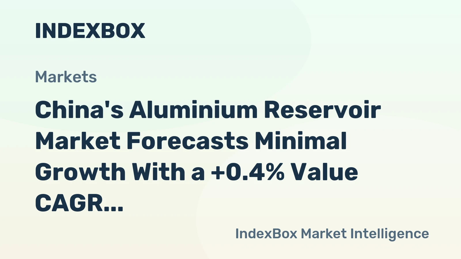 China's Aluminium Reservoir Market Forecasts Minimal Growth With a +0.4% Value CAGR Through 2035